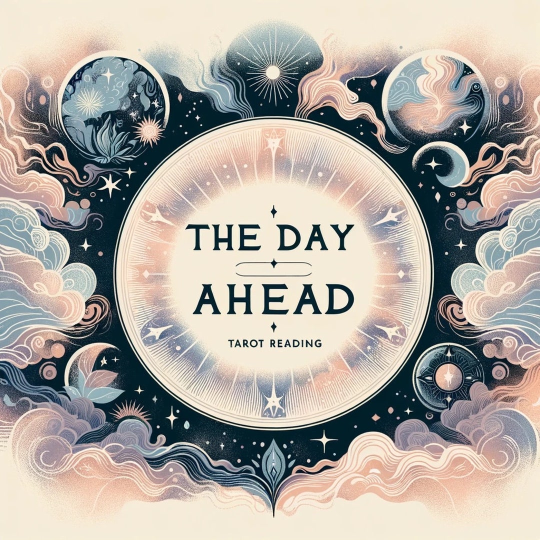 The Day Ahead Tarot Reading - Look to Tomorrow/a Chosen Future Date ...
