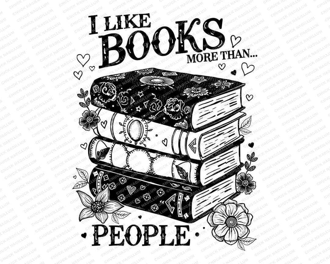 I Like Books | SVG PNG JPG | Book Art | Print T-shirt Design | Floral ...