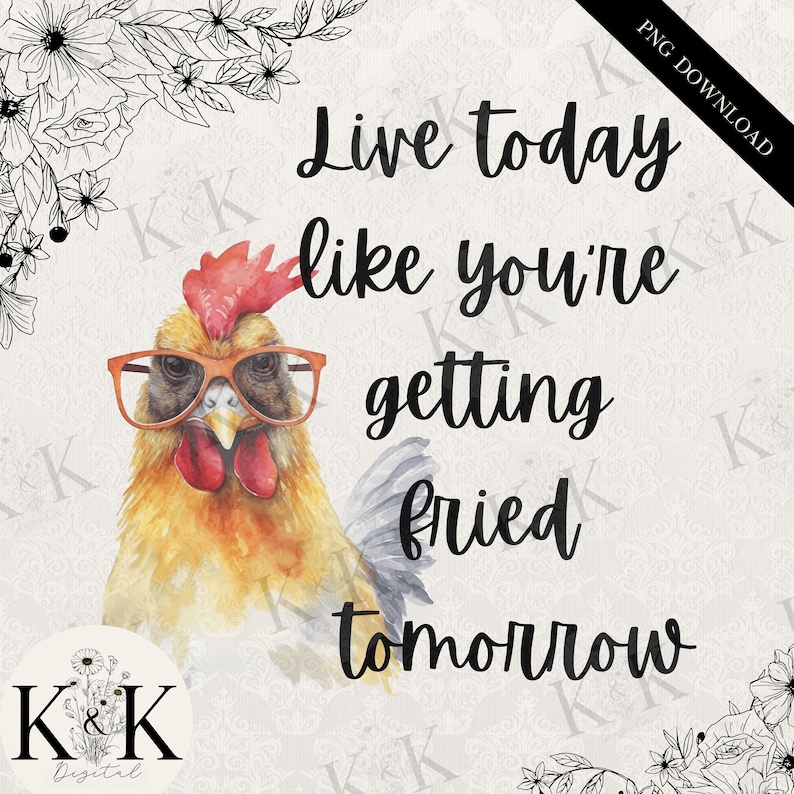 Live Today Like Youre Getting Fried Tomorrow Png-funny Png-instant ...