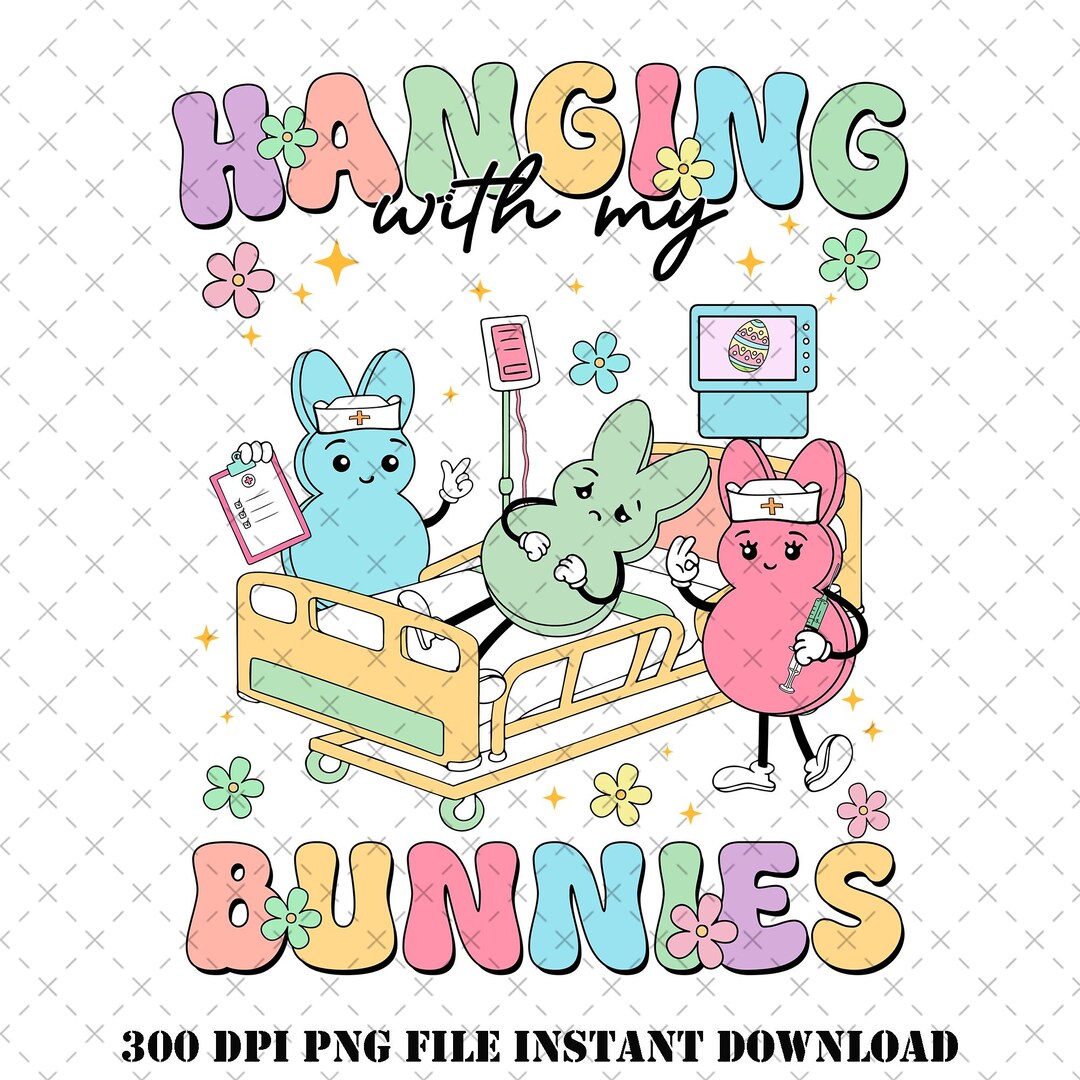 Hanging With My Bunnies Nurse Easter Png, Funny Bunny Nurse Png ...