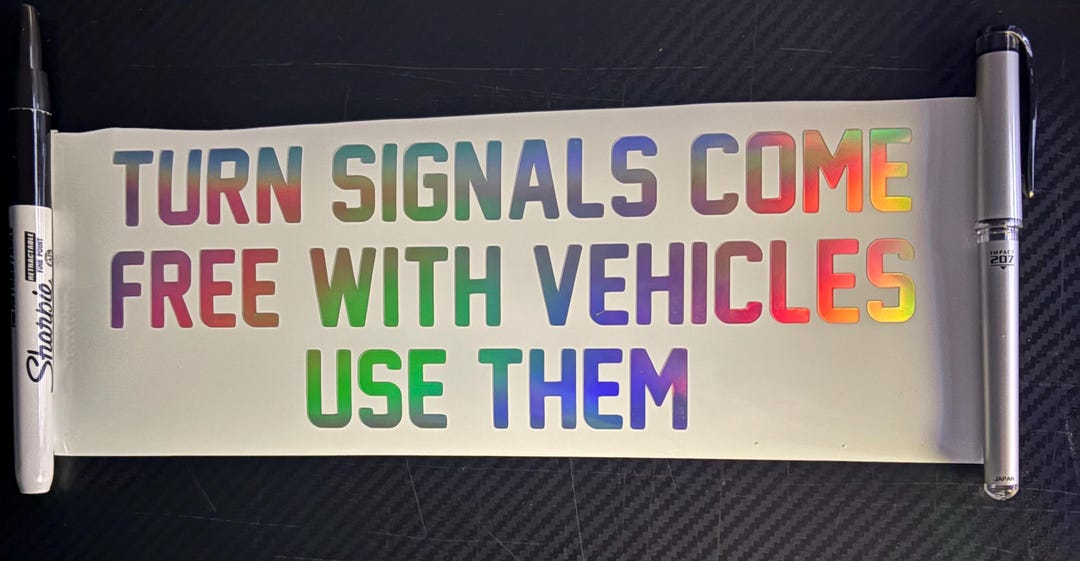 Cars Have Turn Signals, Use Them. Vinyl Car Decal - Etsy
