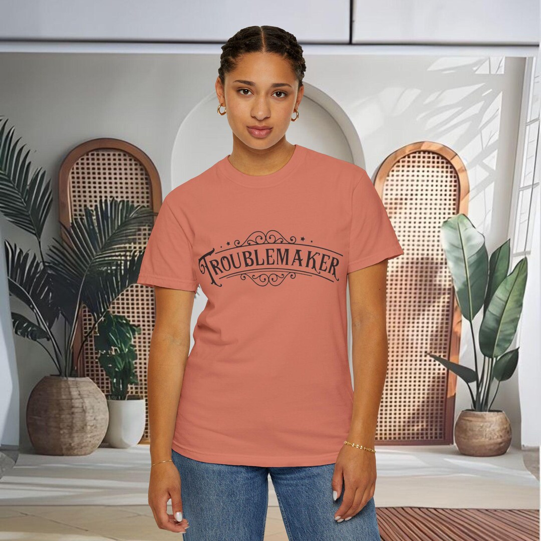 Troublemaker Graphic T-shirt, Funny Sarcastic Garment Dyed Cotton Gift ...