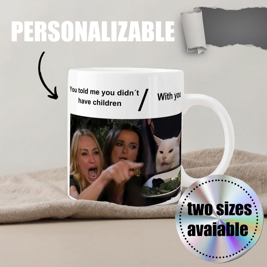 Customizable Meme Mug – Funny "woman Yelling at a Cat" Design ...