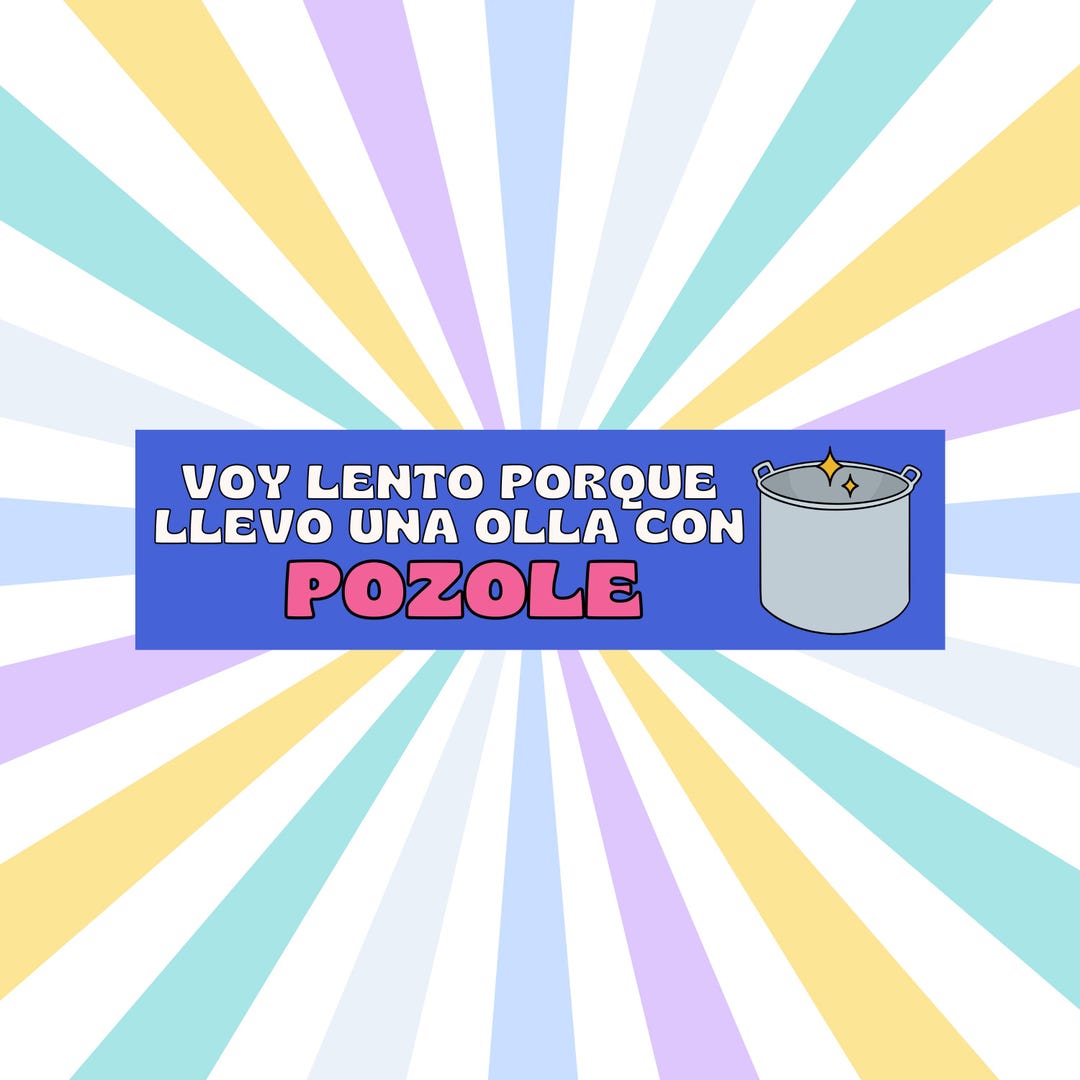 Llevo Pozole - Funny Bumper Sticker - Etsy