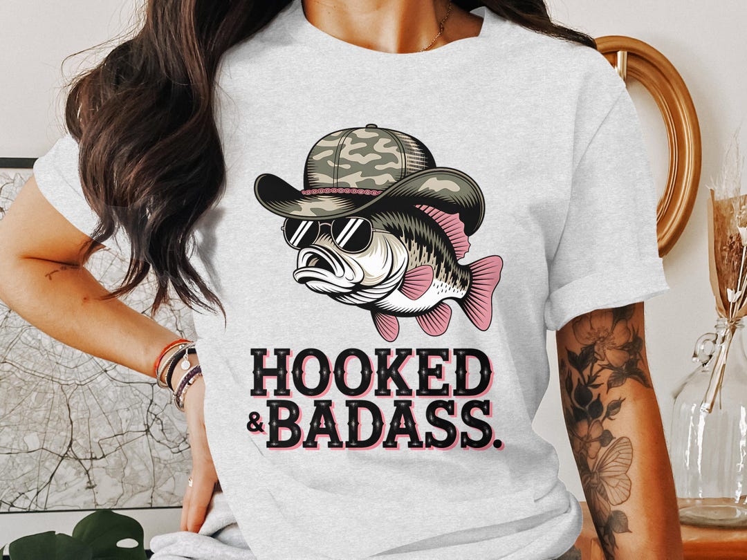 Hooked and Badass Fishing T-shirt Design, Digital PNG for Sublimation ...