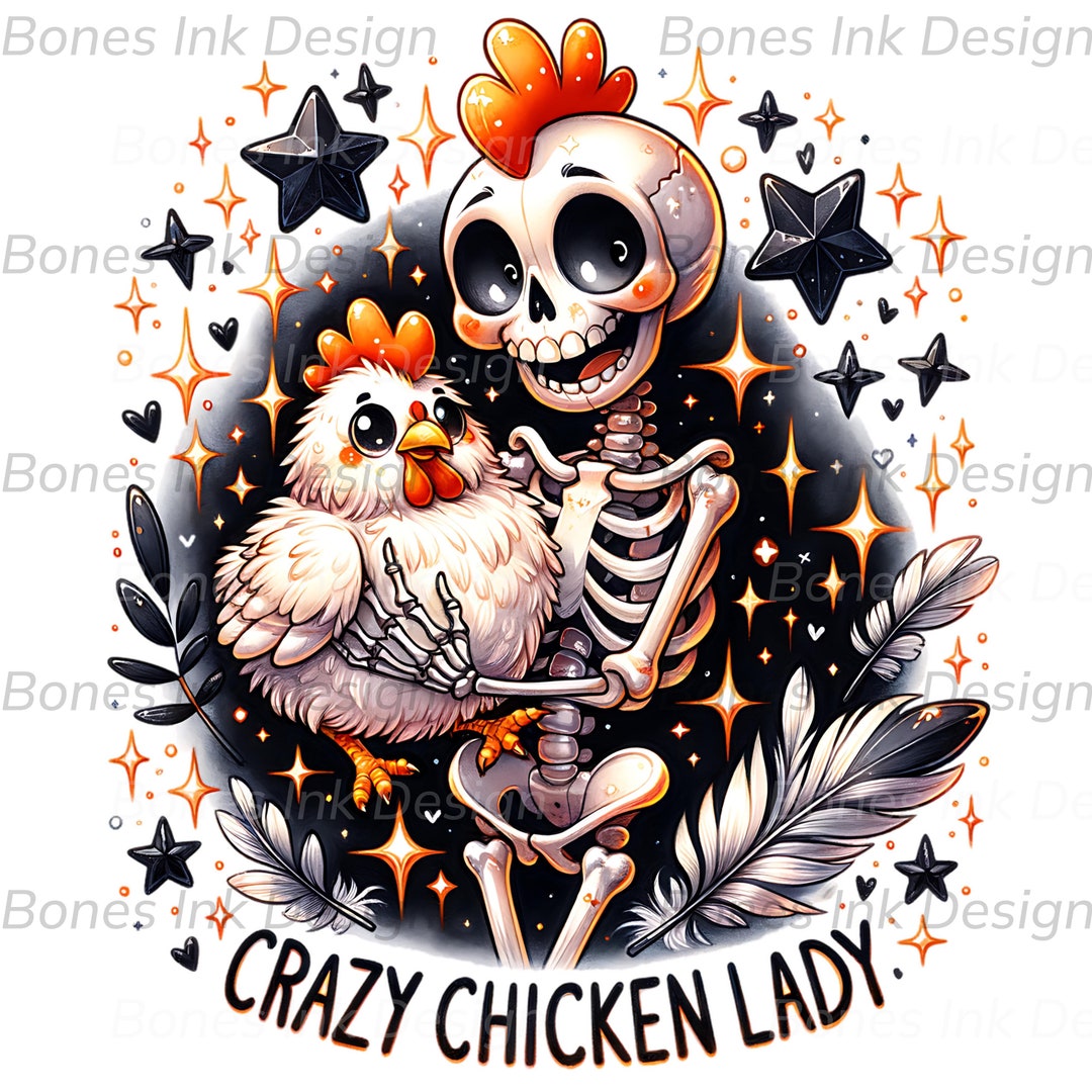 Crazy Chicken Lady PNG Sublimation, Skeleton Chicken PNG Design, Funny ...