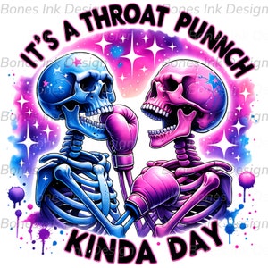 Snarky Skeleton PNG, It's a Throat Punch Kinda Day Clipart, Sarcastic ...