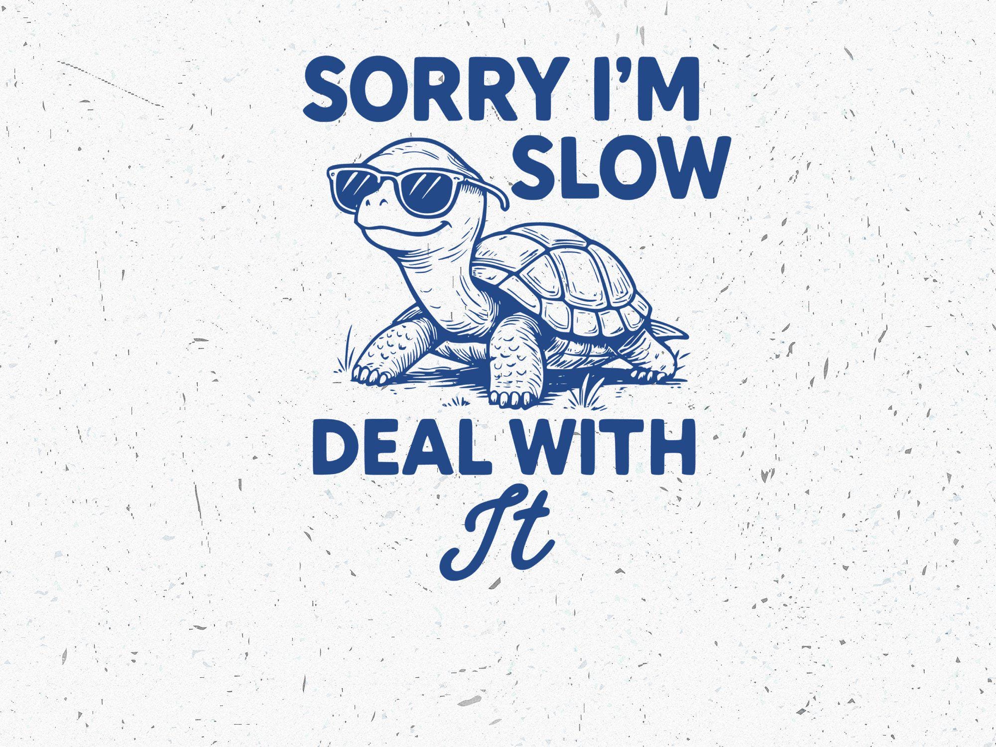 Sorry I'm Slow Clipart, Retro Turtle PNG, Funny SVG Design, Deal With ...