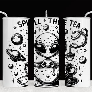 Spill the Tea Alien SVG PNG File for T-shirt Design, Tumbler Wrap, Wall ...