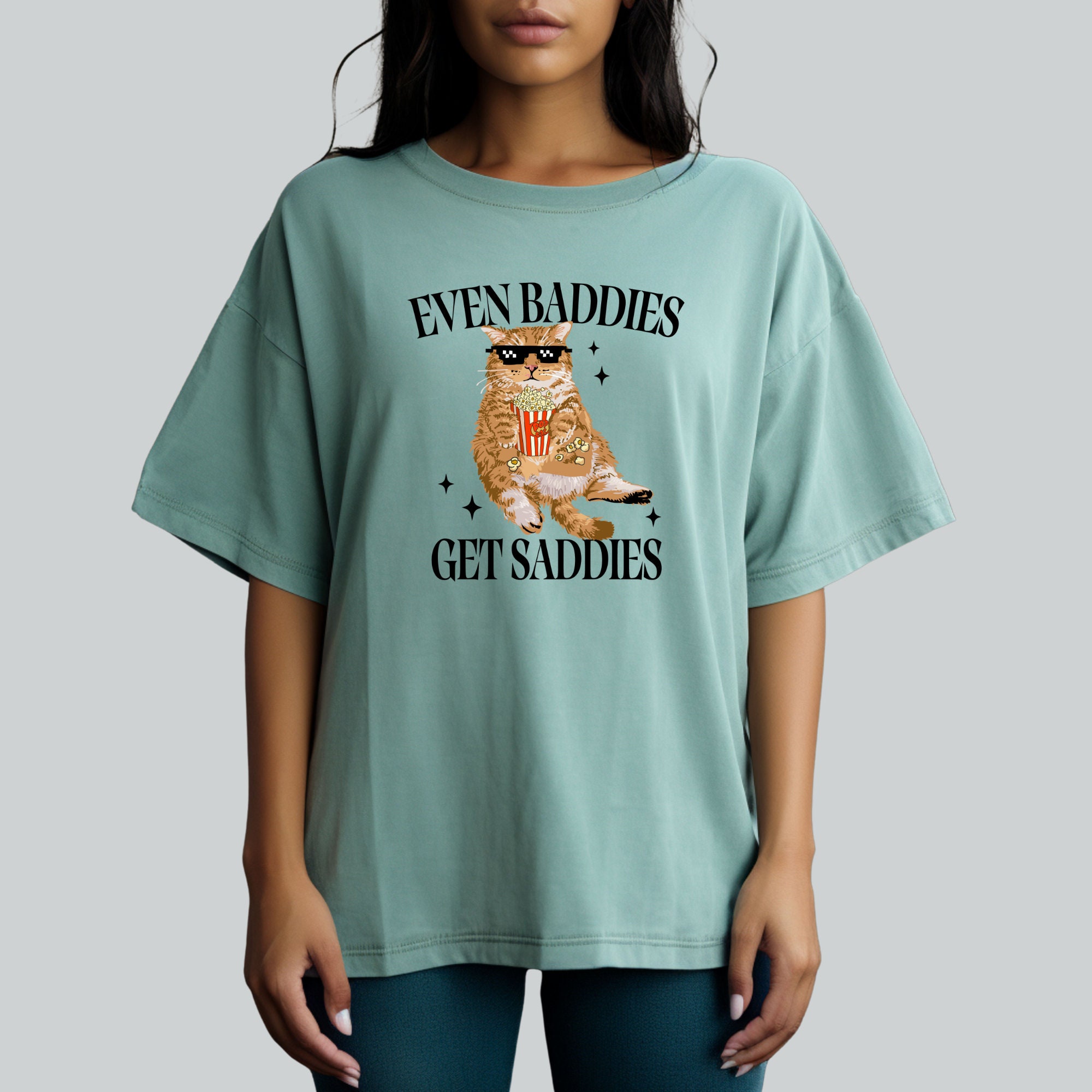 Funny Cat T-shirt, Even Baddies Get Saddies Shirt, Funny Cat Meme Shirt ...