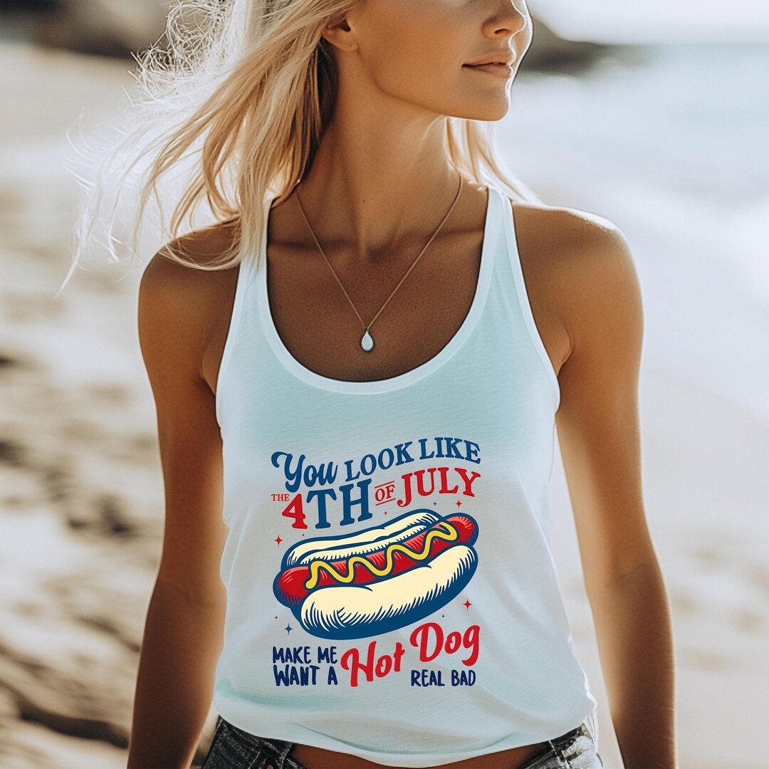 Comfort Colors You Look Like the 4th of July Tank Top, Makes Me Want A ...