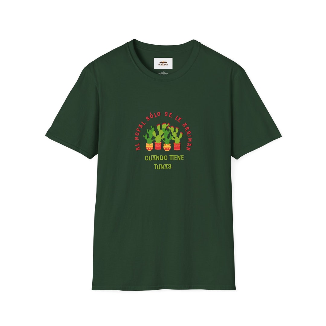 Al Nopal Solo Se Le Arriman T-shirt, Spanish Sayings Clothing, Funny ...
