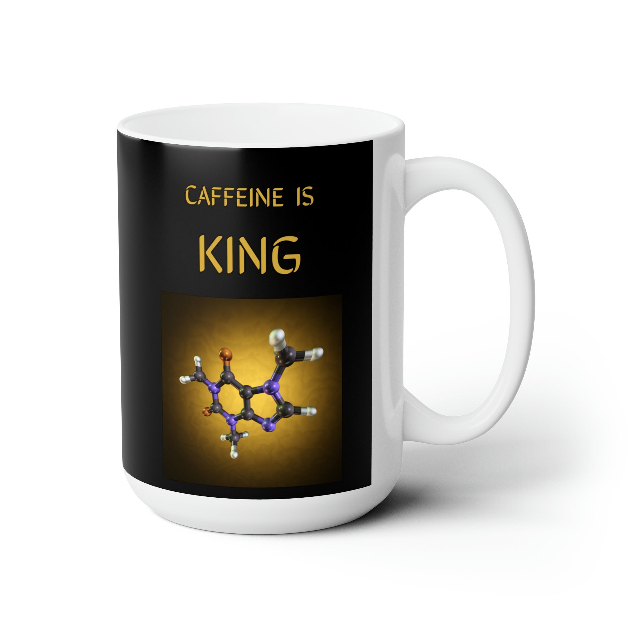 Caffeine Molecule Mug Caffeine is King Coffee Lovers Ceramic Mug 15oz ...