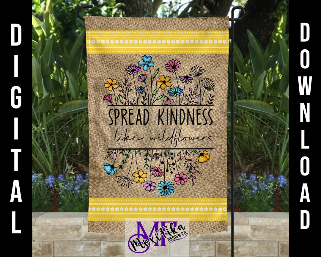 Spread Kindness Like Wildflowers Garden Flag Sublimation Design Spread ...