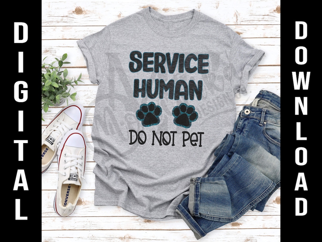 Service Human Do Not Pet Digital Design - Service Human Do Not Pet Digital Download for ...