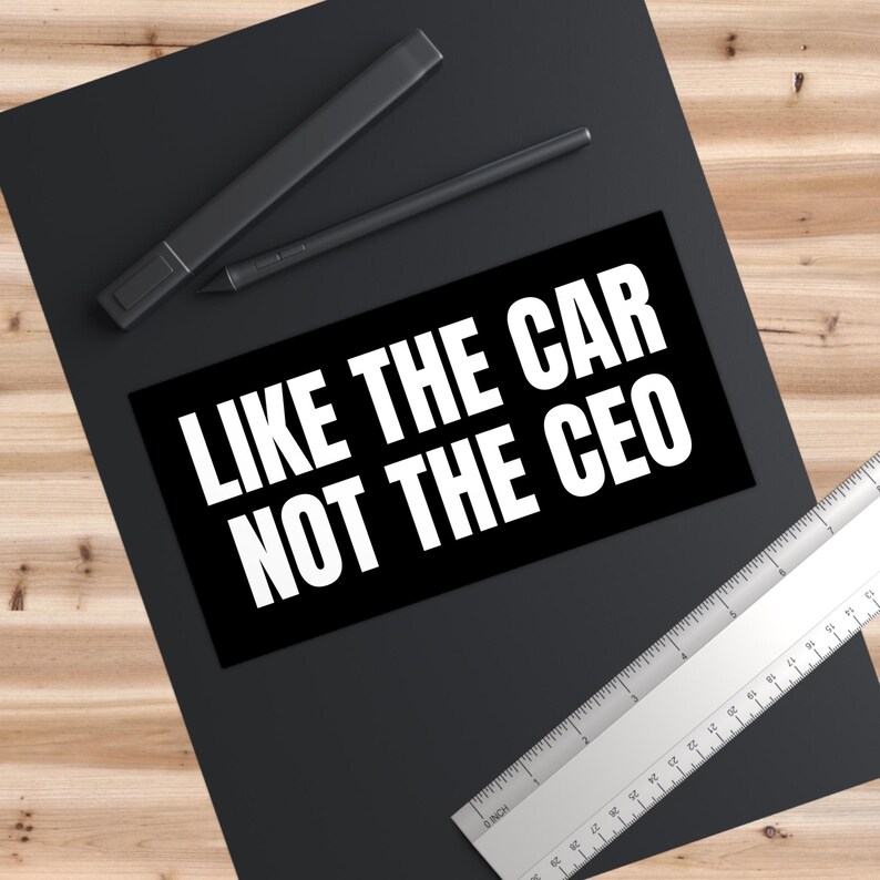 Elon Musk Bumper Sticker, Tesla Bumper Sticker, Like the Car Not the ...