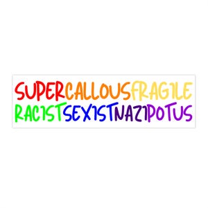 Super Callous Fragile Racist Sexist Nazi POTUS Bumper Sticker, Anti ...