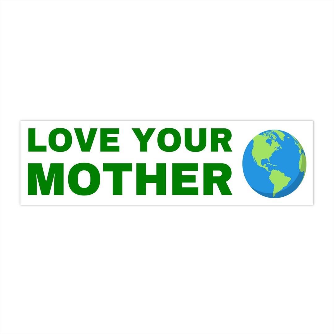 Love Your Mother Bumper Sticker, Environmental Sticker, Eco Sticker ...