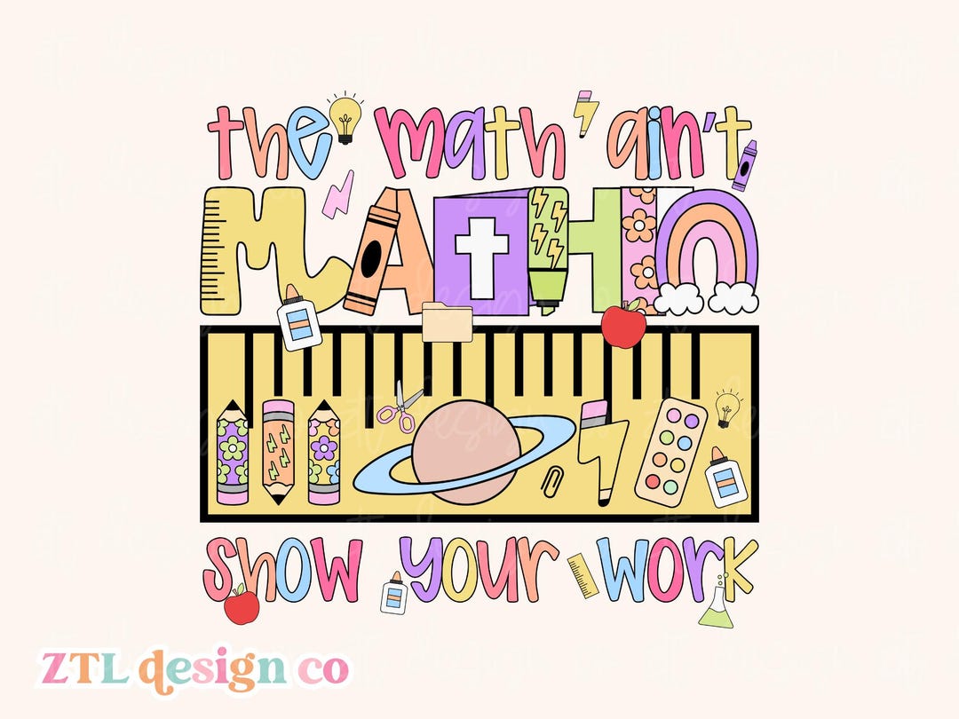 The Math Aint Mathin' PNG Digital Sublimation Show Your Work Teacher ...