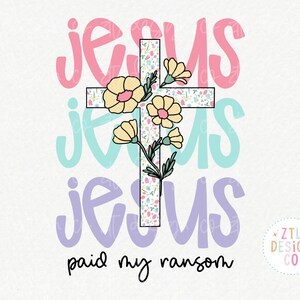 Easter Digital PNG Sublimation Christian Jesus Paid My Ransom Stacked ...