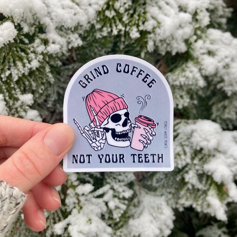 Grind Coffee Not Your Teeth Dental Sticker | Rdh Sticker ...