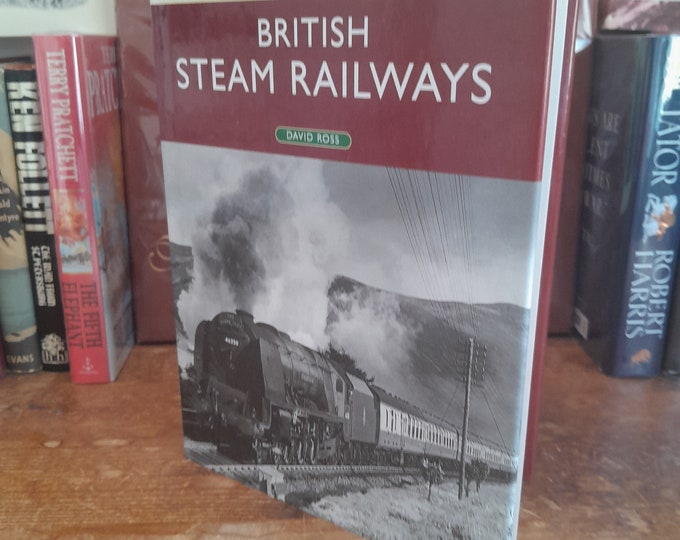 British Steam Railways: A History of Steam Locomotives - 1800 to the ...