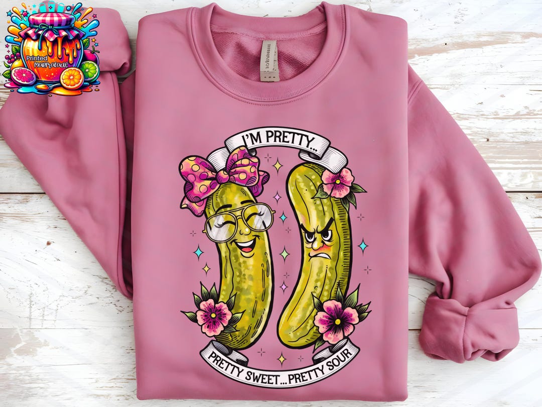 I M Pretty Sweet Pretty Sour Pickle PNG Funny Sublimation Design Pickle ...