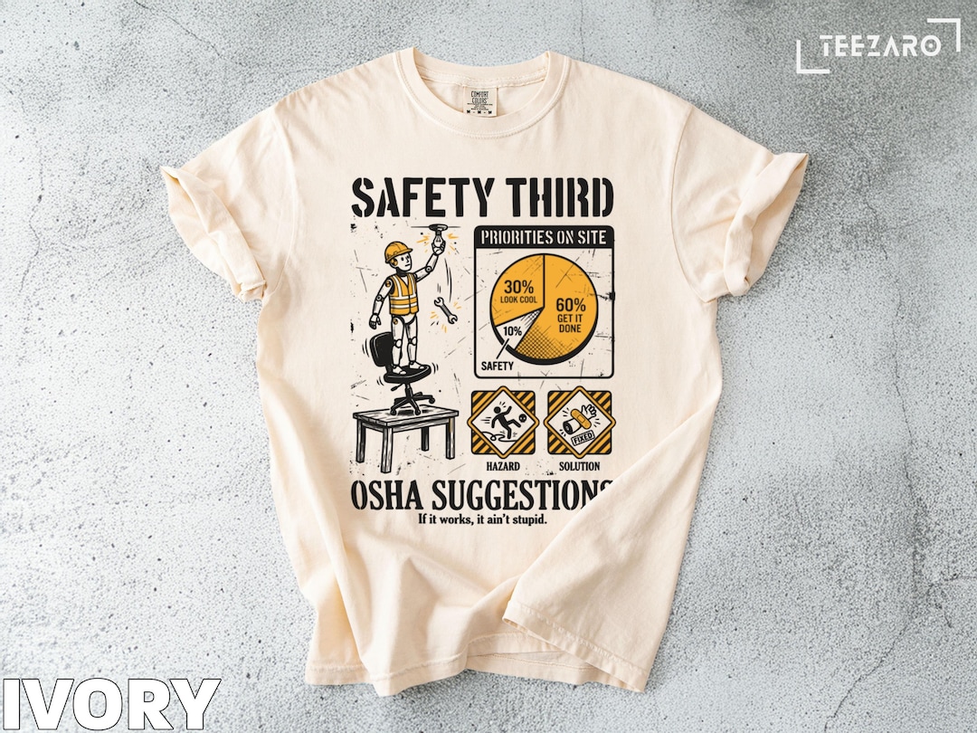 Funny Comfort Colors T-shirt: Safety Third, OSHA Suggestions, Get It ...