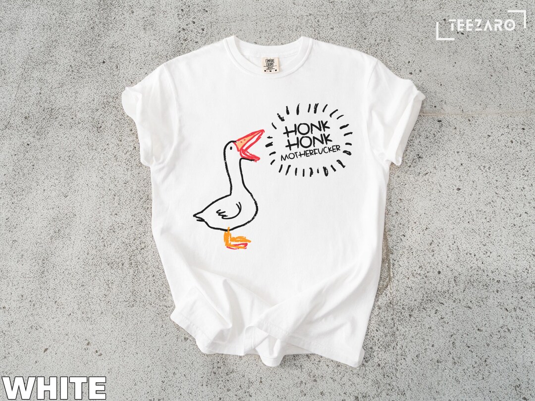 Silly Goose T-shirt: Honk, Unhinged, Raunchy, Comfort Colors, Funny ...