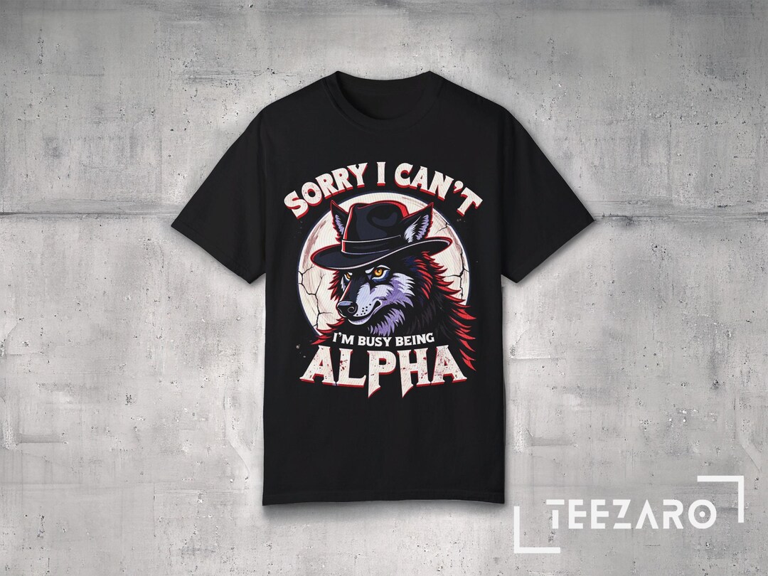 Funny Alpha Wolf T-shirt, Werewolf Shirt, Sorry I Can't Tee, Halloween ...