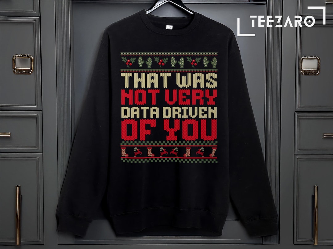 Funny Data Science Christmas Sweatshirt: Data Driven Holiday Pullover ...