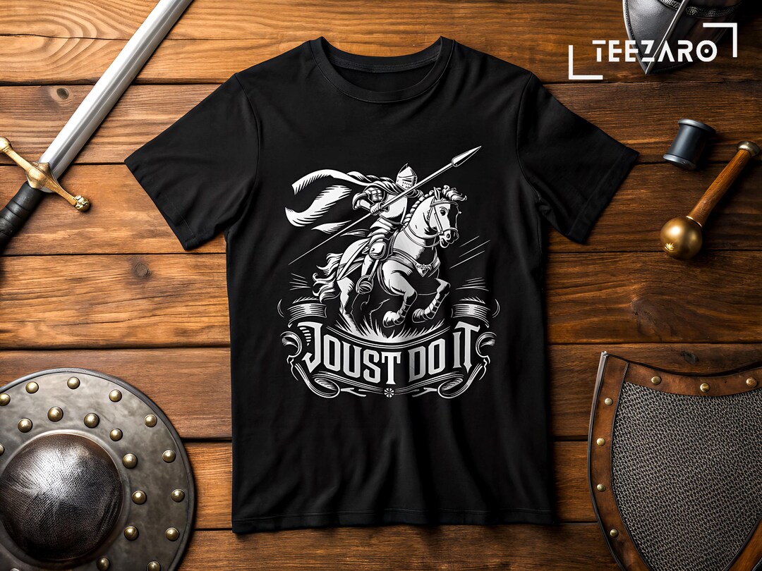 Joust Do It Shirt, Funny Medieval Knight Tee, Renaissance Faire Gift ...