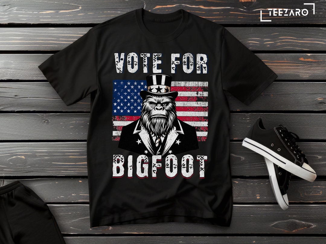 Vote for Bigfoot T-shirt: Patriotic Sasquatch Election Tee - Etsy