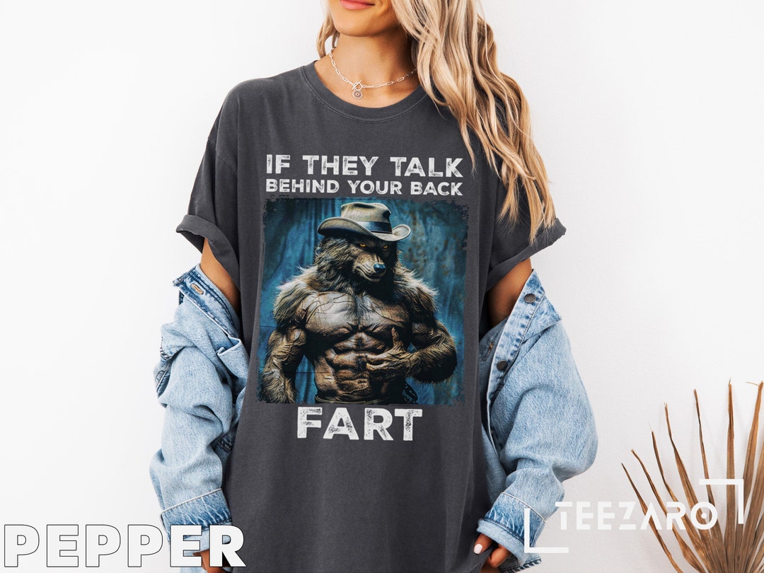 If They Talk Behind Your Back Fart T-shirt, Meme Shirt, Funny Tshirt ...