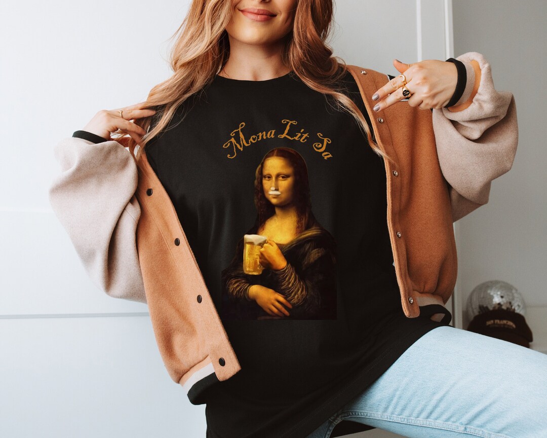 Funny Meme Shirt, Funny Mona Lisa Shirt, Alcohol Shirt, Funny Sayings ...