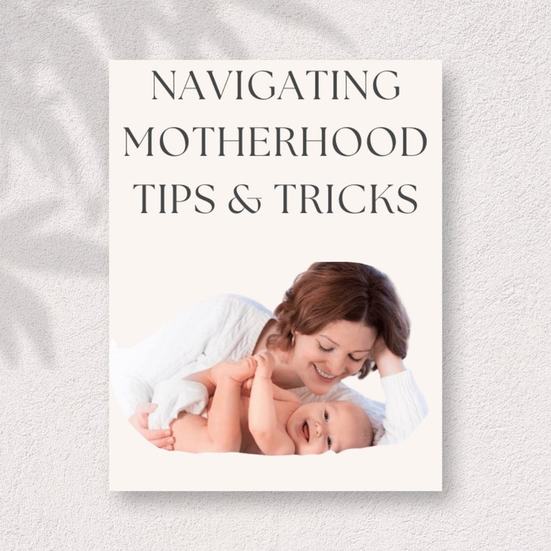 Navigating Motherhood : A Comprehensive Guide to Navigating Your ...