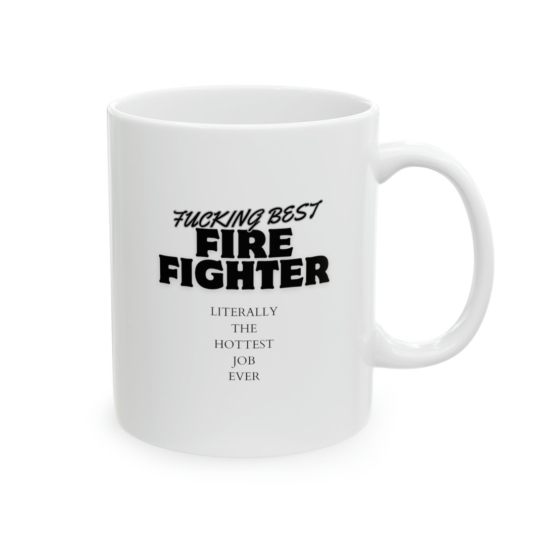Best Firefighter Mug, Funny Firefighter Mug, Firefighter Gifts, Gift ...