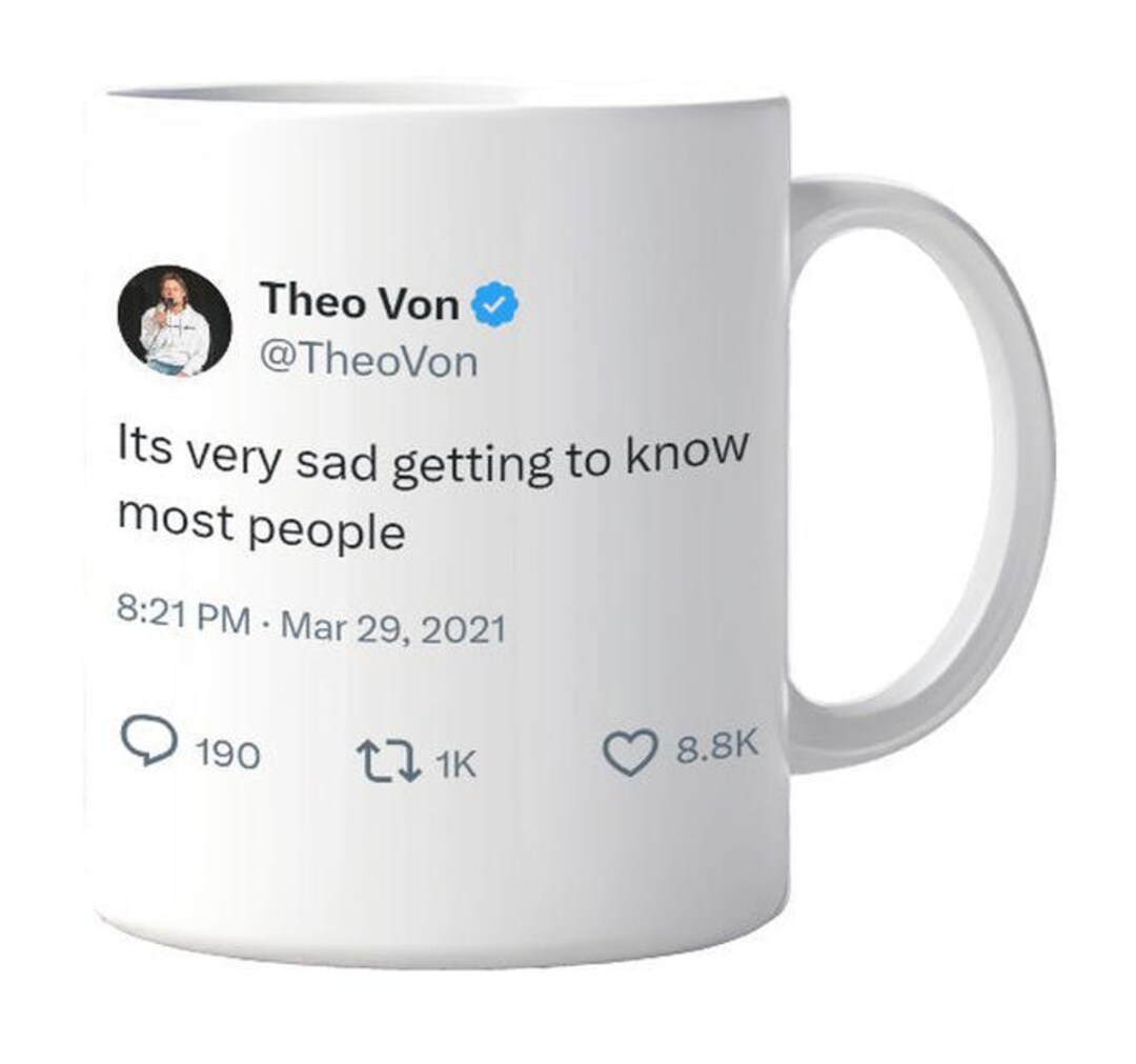 Theo Von - Very Sad Getting to Know Most People Mug - Etsy