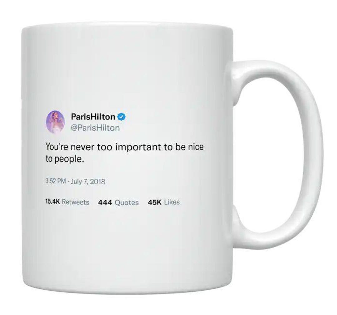 Paris Hilton Youre Never Too Important to Be Nice to People Mug - Etsy