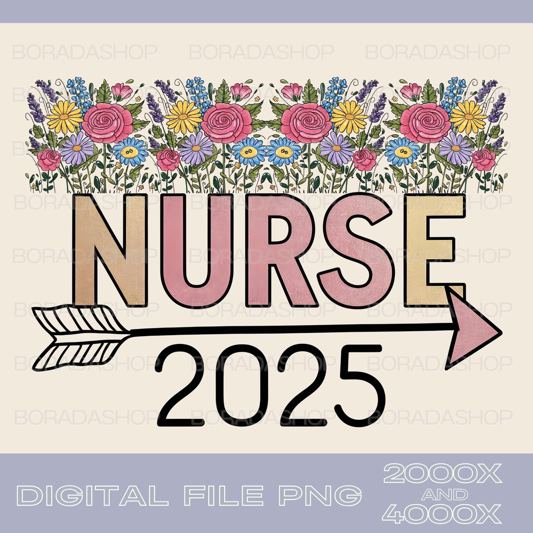 Flowers Nurse 2025 PNG, Nurse 2025 PNG, Nurse Appreciation Digital File ...