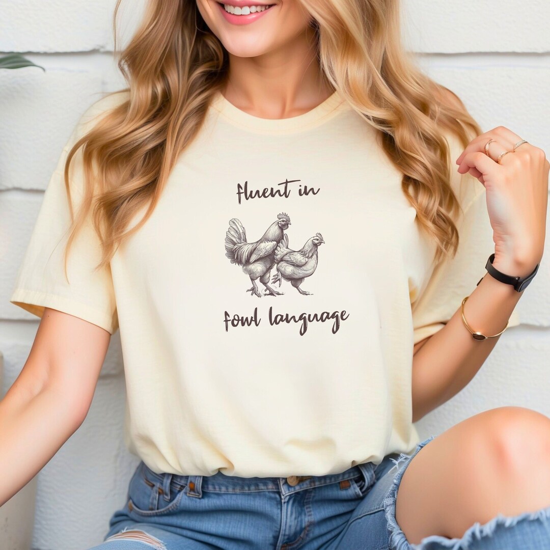Fluent in Fowl Language T-shirt, Funny Chicken Rooster Tee, Farm Animal ...