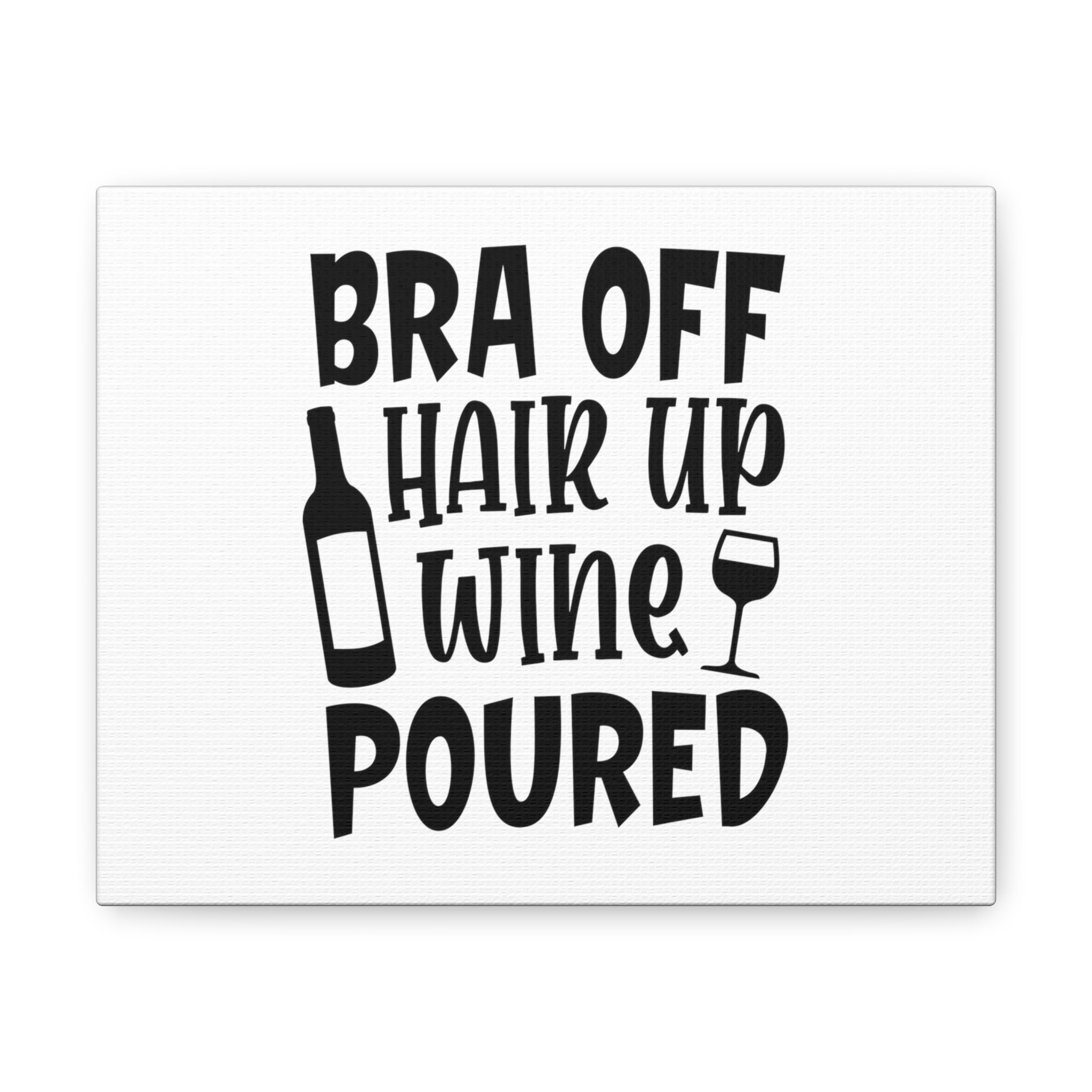 Bra Off Wine Canvaswomens Wine Canvas Graphic Cocktail Humor Canvas Ladies Drink Quotes Etsy