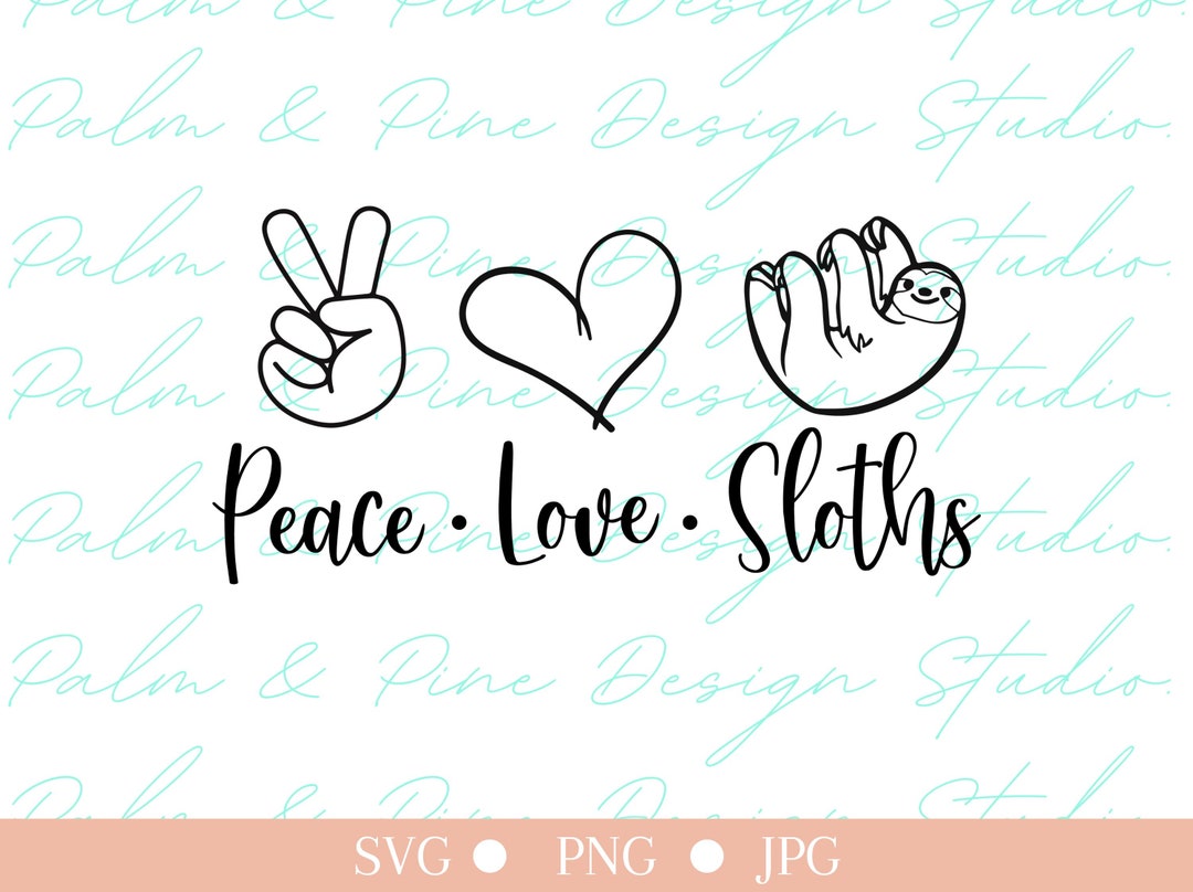 Sloth SVG, Peace Love Sloths PNG for Sublimation, Gift for Sloth Lover ...