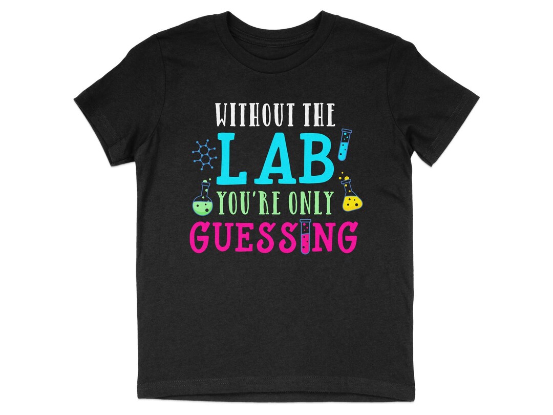 Funny Without Lab You're Only Guessing, Cool Lab Tech Phlebotomist Tee ...