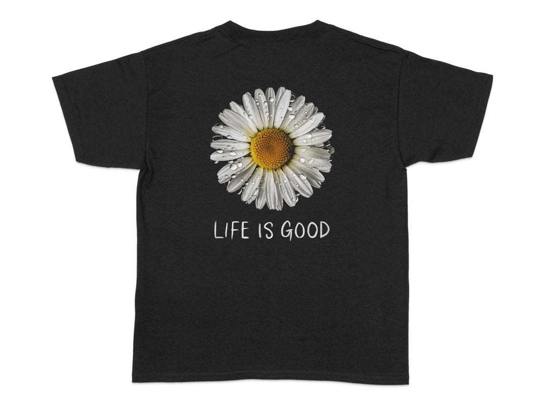 Life is Good Daisy Flower T-shirt, Positive Message Graphic Tee ...