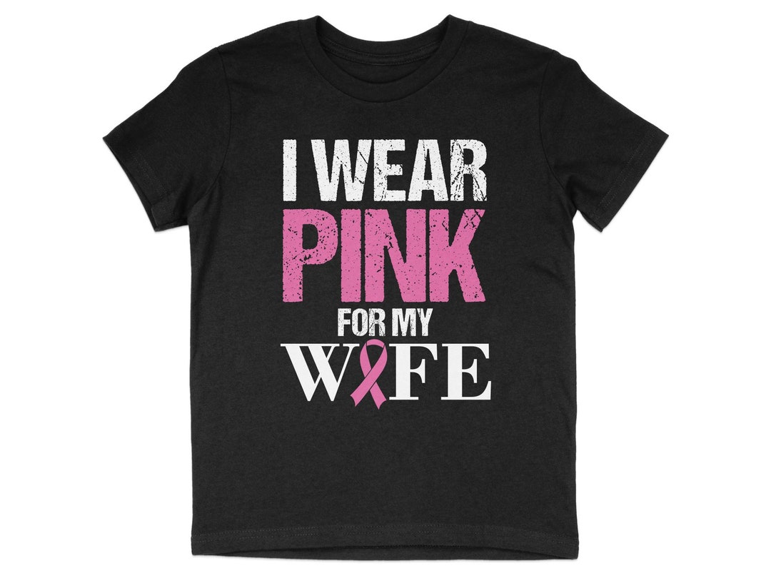 I Wear Pink for My Wife T-shirt, Pink Ribbon Awareness Shirt, Breast ...