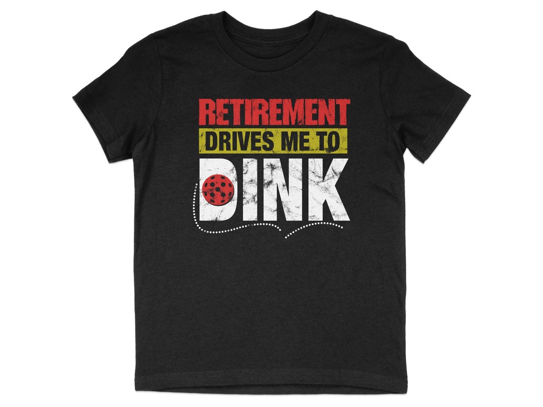 Funny Retirement T-shirt, Drives Me to Dink, Pickleball Lover, Gift for ...
