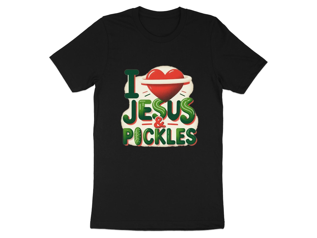 Funny I Love Jesus and Pickles T-shirt, Cool Christian Apparel, Jesus ...