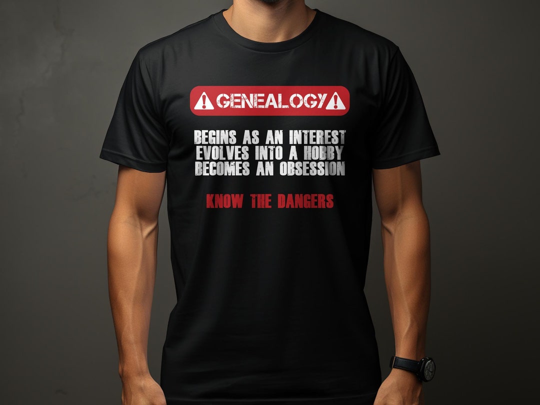 Genealogy Warning T-shirt, Funny Ancestry Shirt, Obsession With ...