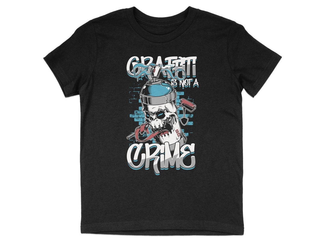 Graffiti is Not A Crime Graphic T-shirt, Urban Streetwear Tee, Unique ...